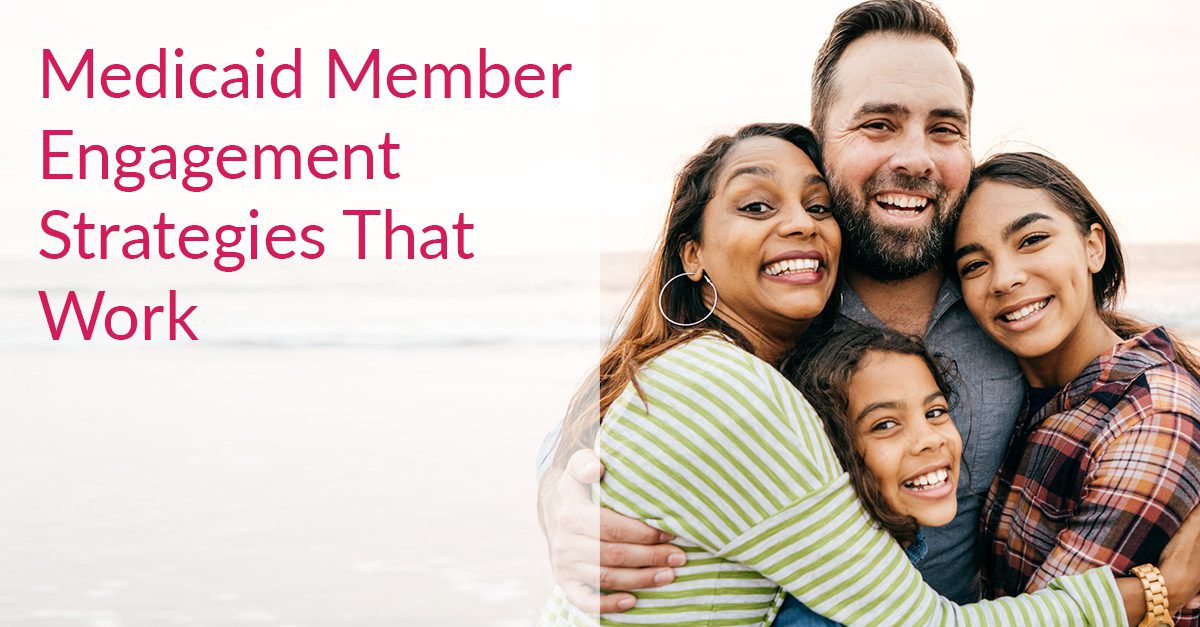3 Effective Medicaid Member Engagement Strategies
