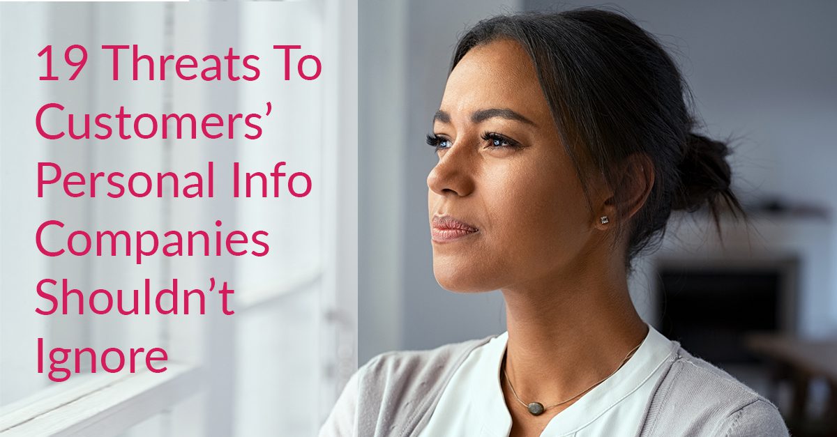 19 Threats to Customer Data Companies Must Not Ignore